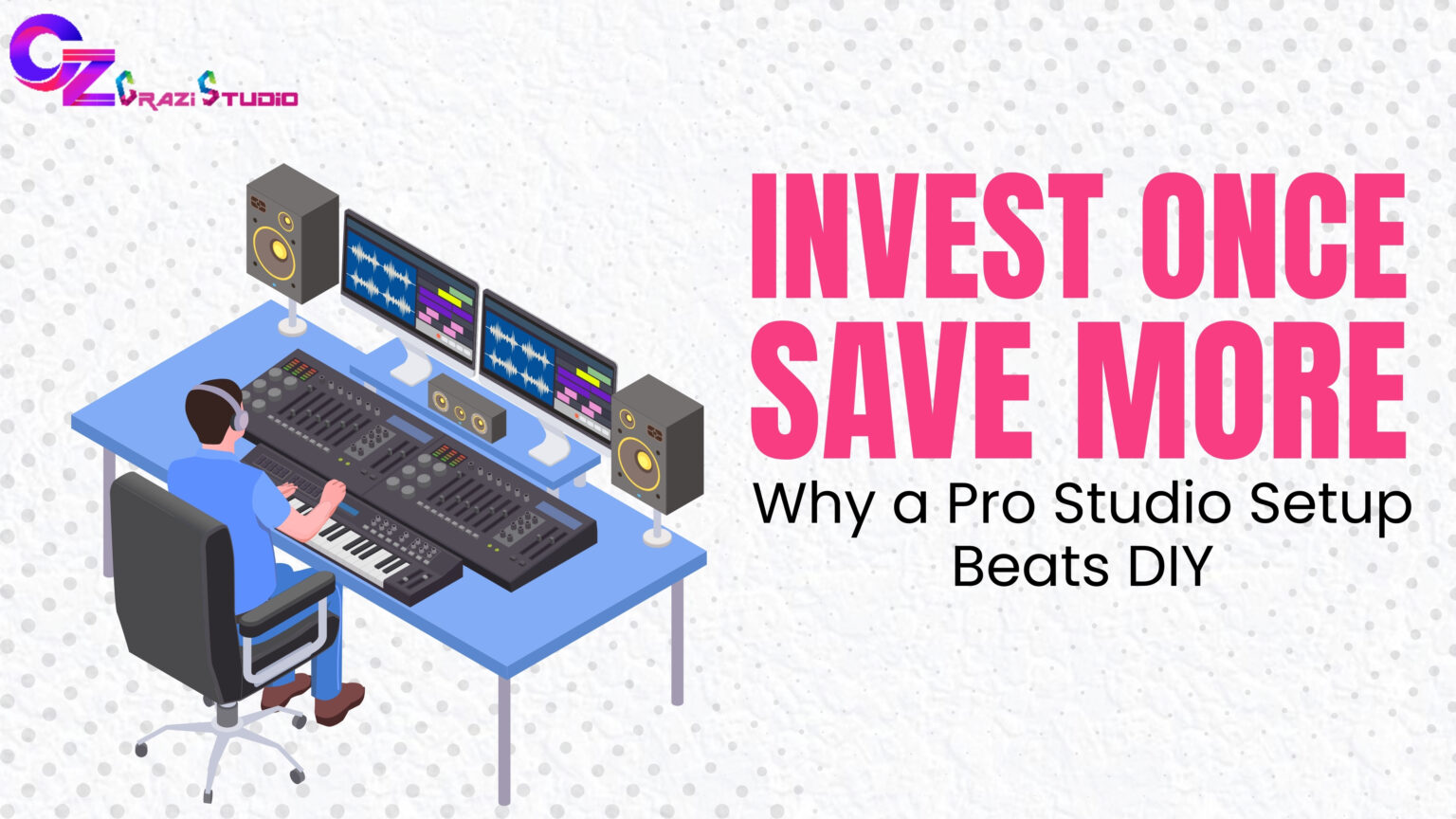 Why a Professional Studio Saves You More Money
